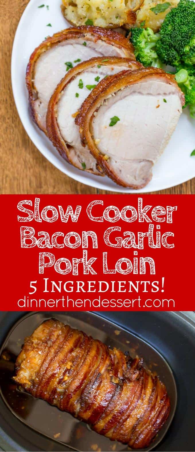 Slow Cooker Bacon Garlic Pork Loin - Dinner, then Dessert